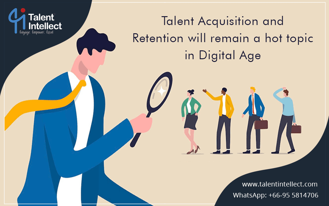 Talent Acquisition and Retention will remain a hot topic in Digital Age
